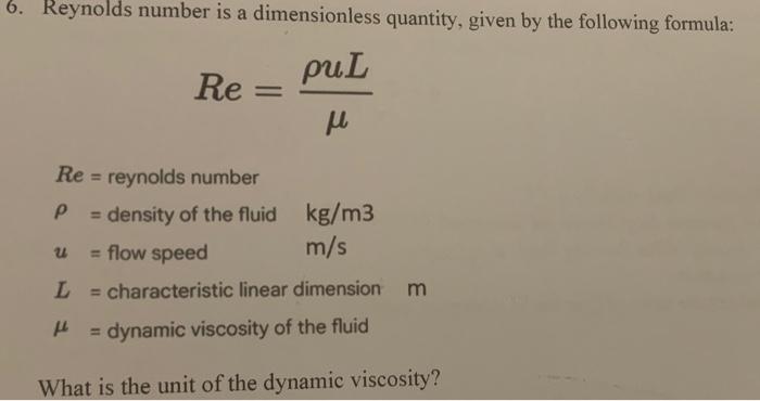 Solved 6. Reynolds number is a dimensionless quantity, given | Chegg.com