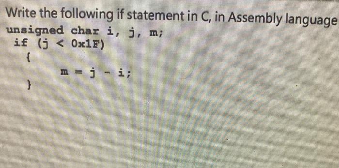 Solved Write the following if statement in C, in Assembly | Chegg.com