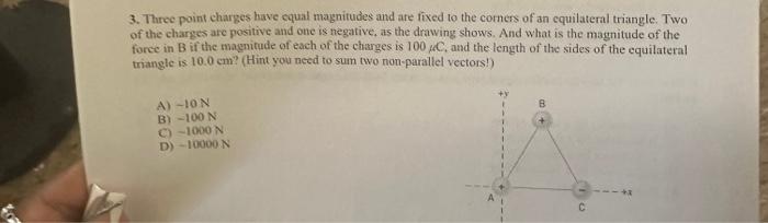 Solved 3. Three point charges have equal magnitudes and are | Chegg.com