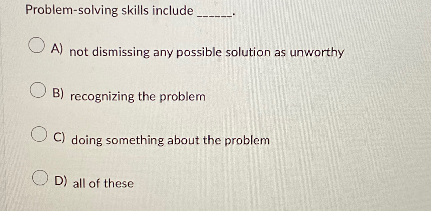 Solved Problem-solving skills include q, ﻿A) ﻿not | Chegg.com