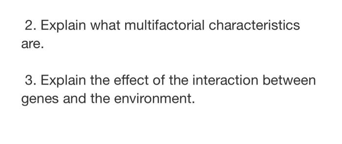 Solved 2. Explain what multifactorial characteristics are. . | Chegg.com