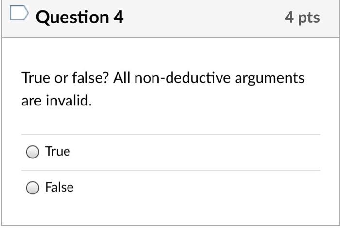 Solved Question 4 4 pts True or false? All non-deductive | Chegg.com