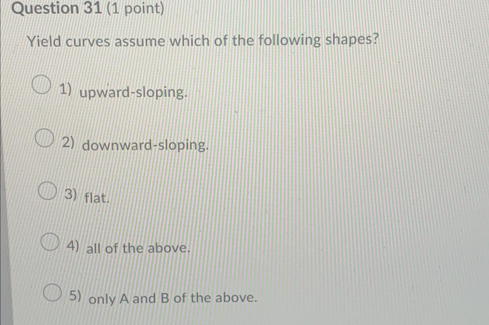 Solved Question 31 (1 ﻿point)Yield curves assume which of | Chegg.com