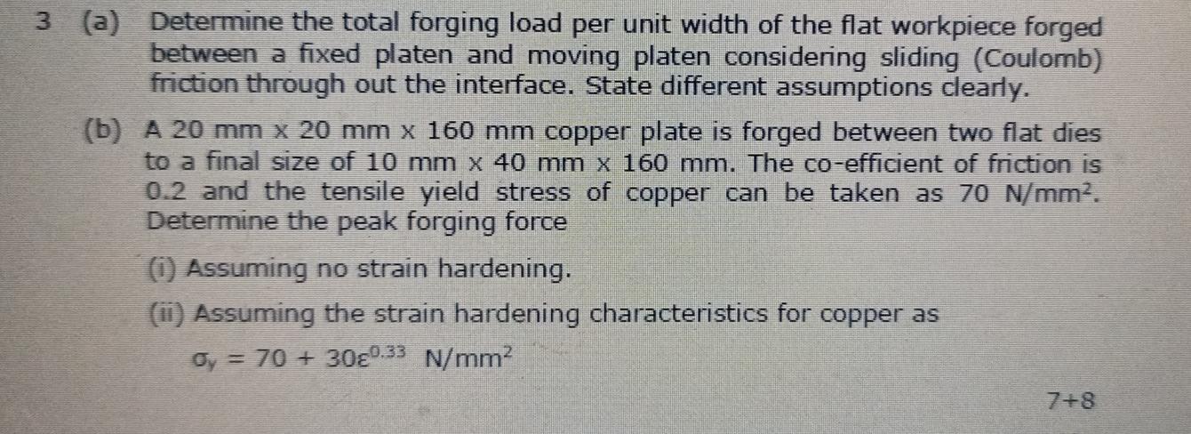 Solved 3 (a) Determine the total forging load per unit width | Chegg.com
