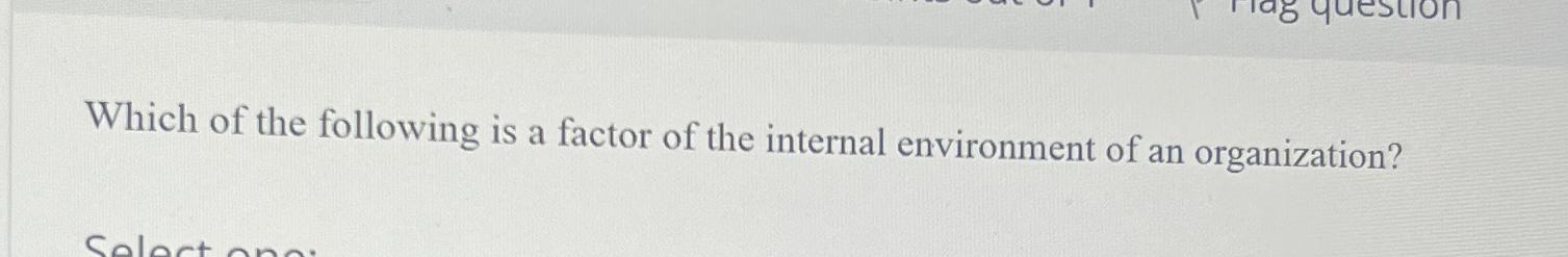 Solved Which of the following is a factor of the internal | Chegg.com