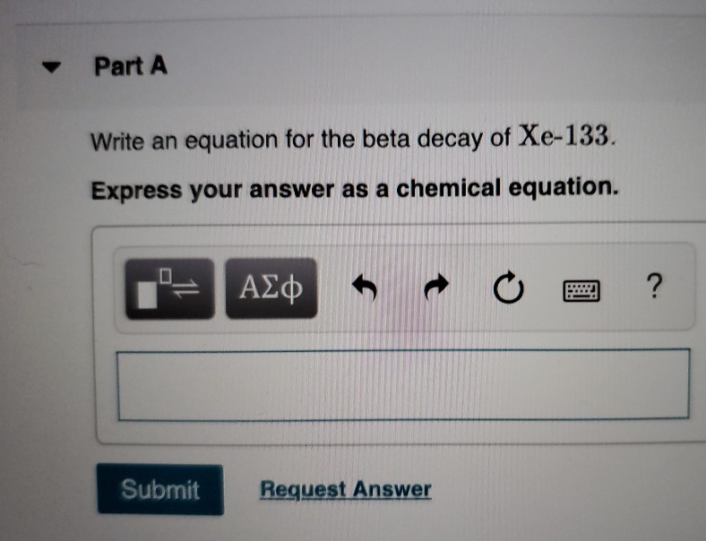 Solved Xenon-133 is used to test lung function; it decays by | Chegg.com