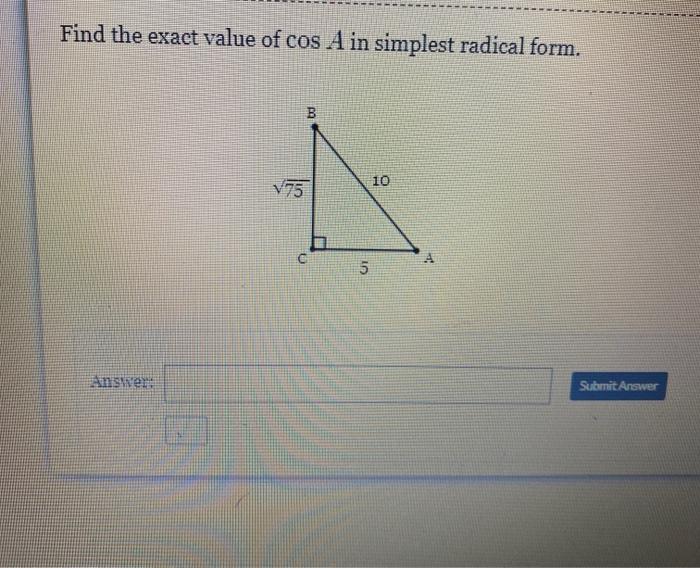 Solved Find the exact value of cos A in simplest radical | Chegg.com
