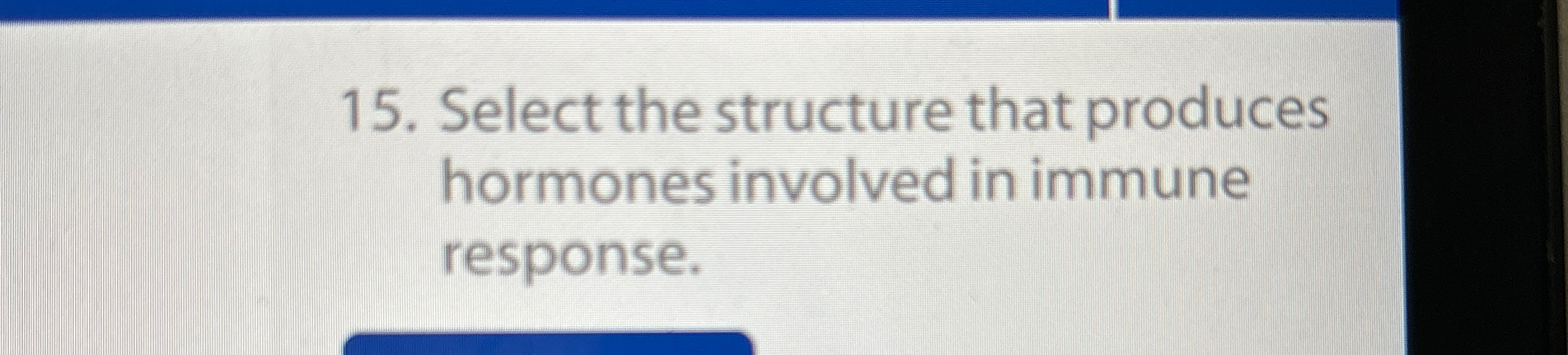 Solved Select the structure that produces hormones involved | Chegg.com