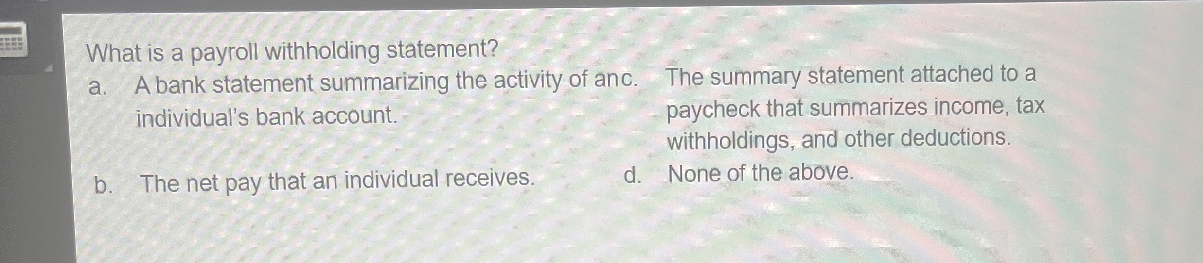 Solved What is a payroll withholding statement?a. ﻿A bank | Chegg.com
