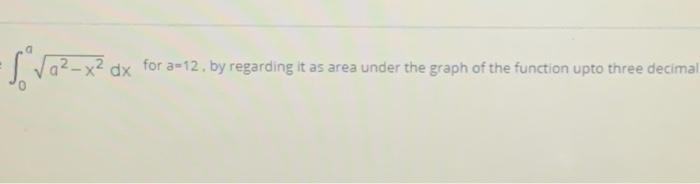 Solved Svo?-x? ax dx for a-12. by regarding it as area under | Chegg.com