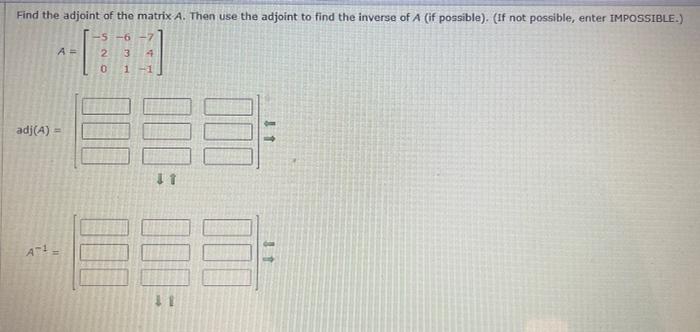 Solved Find the adjoint of the matrix-A. Then use the | Chegg.com