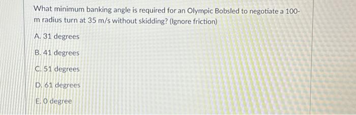 Solved What minimum banking angle is required for an Olympic | Chegg.com