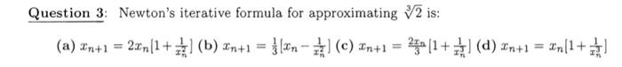 Solved Question 3: Newton's iterative formula for | Chegg.com
