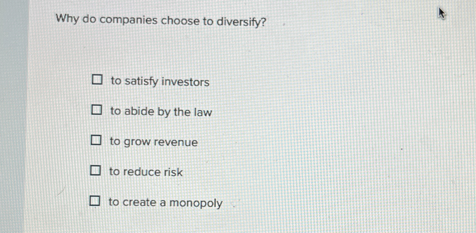 Solved Why do companies choose to diversify?to satisfy | Chegg.com