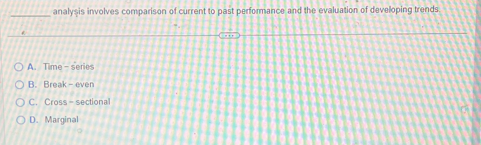 analyșis involves comparison of current to past | Chegg.com