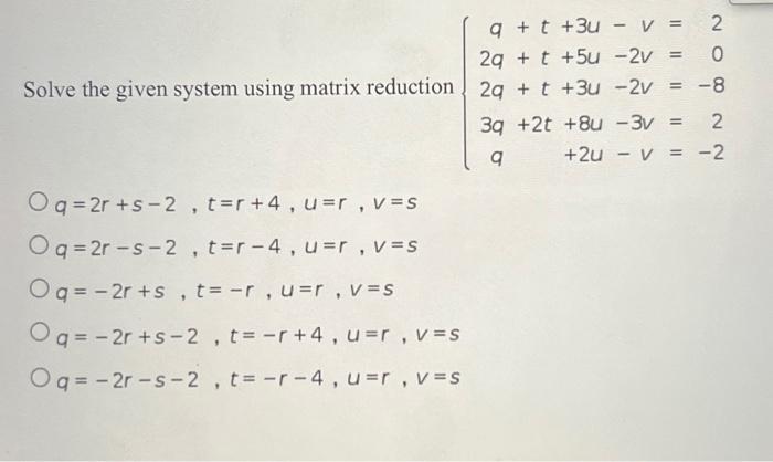 Solved Solve the given system using matrix reduction | Chegg.com