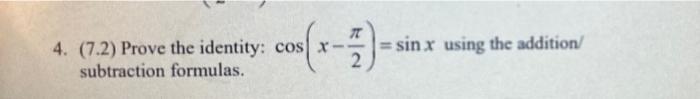 Solved 4. (7.2) Prove the identity: cos(x−2π)=sinx using the | Chegg.com