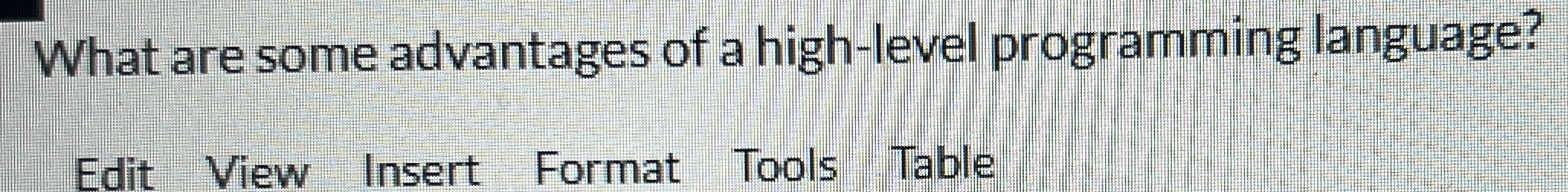 Solved What are some advantages of a high-level programming | Chegg.com