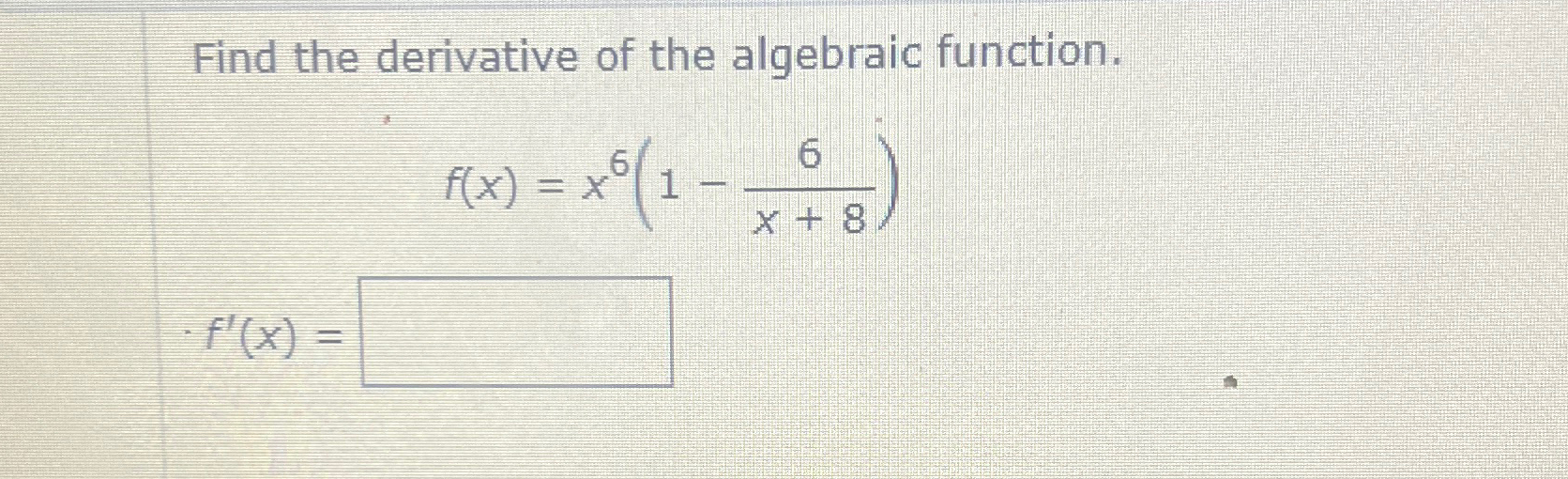Solved Find the derivative of the algebraic | Chegg.com