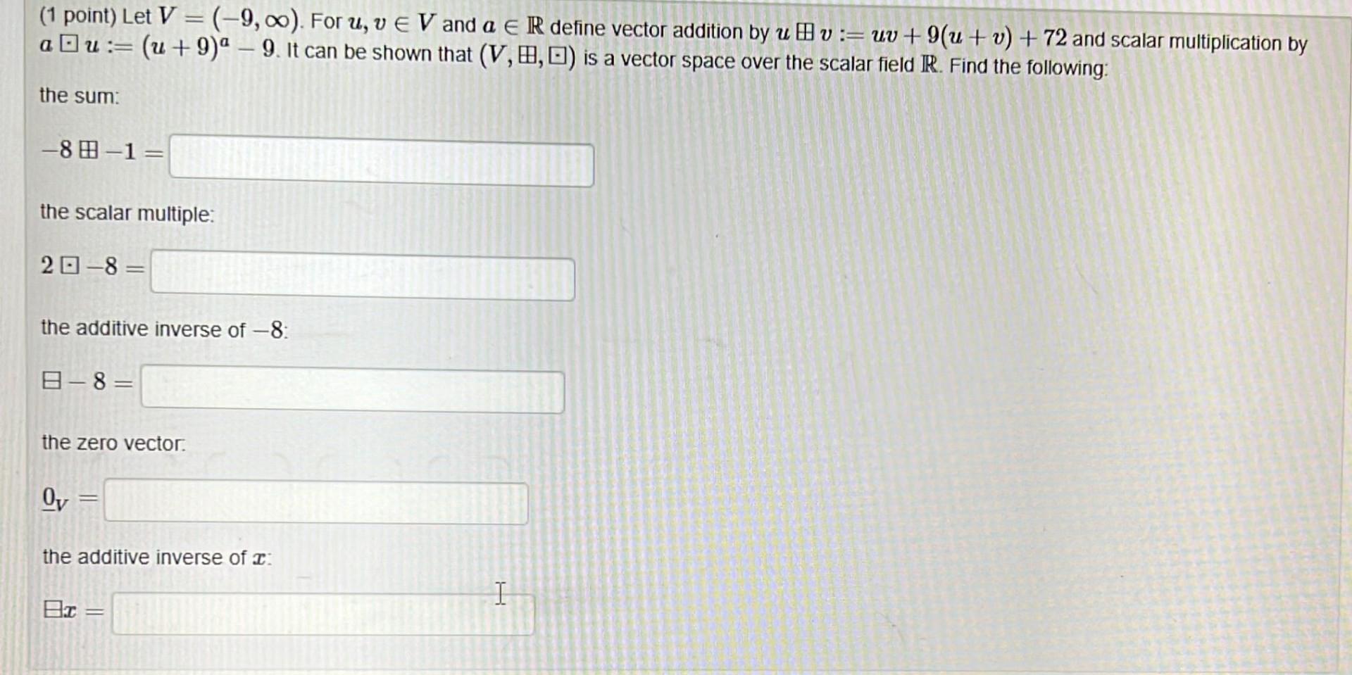 Solved (1 point) Let V=(−9,∞). For u,v∈V and a∈R define | Chegg.com