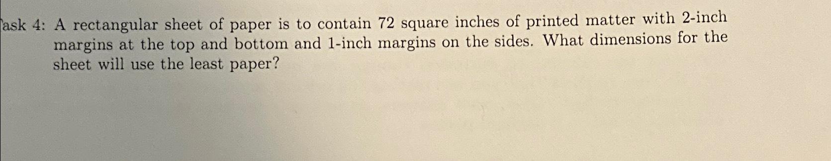 Solved ask 4: A rectangular sheet of paper is to contain 72 | Chegg.com