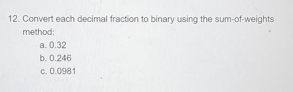 Solved 12. Convert each decimal fraction to binary using the | Chegg.com