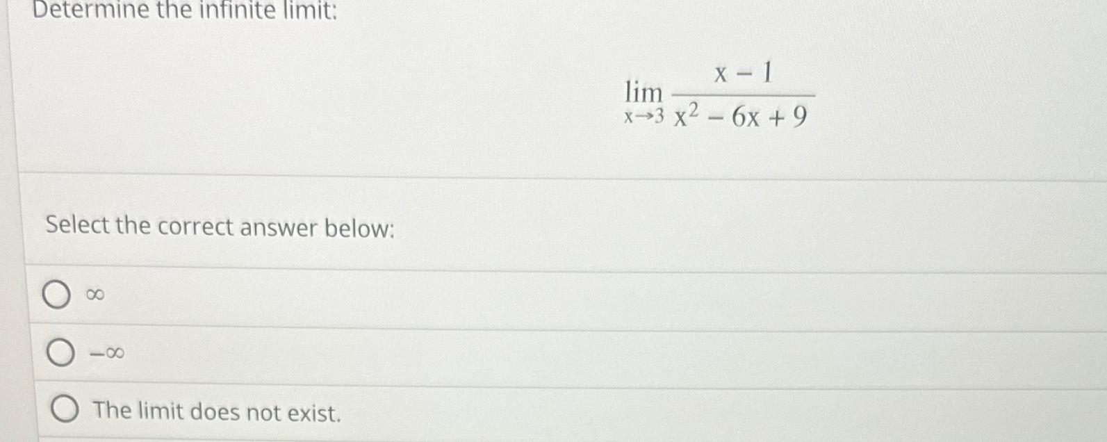 Solved Determine The Infinite Limit Limx→3x 1x2 6x 9select