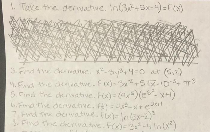 Solved 1. Take the derivative. ln(3x2+5x−4)=f(x) 3. Find the | Chegg.com