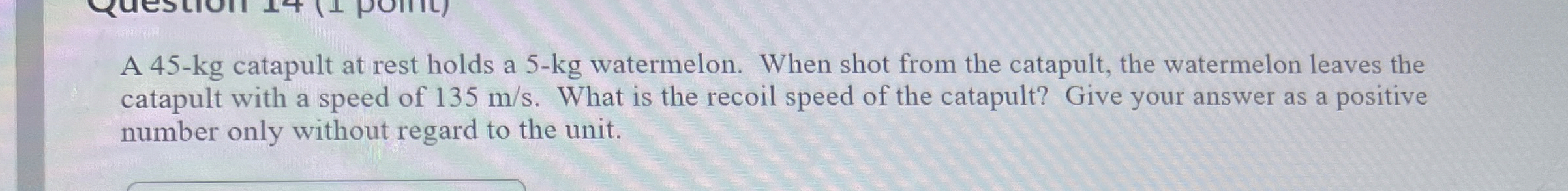 Solved A 45-kg ﻿catapult at rest holds a 5-kg watermelon. | Chegg.com