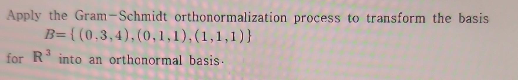 Solved Apply the Gram-Schmidt orthonormalization process to | Chegg.com