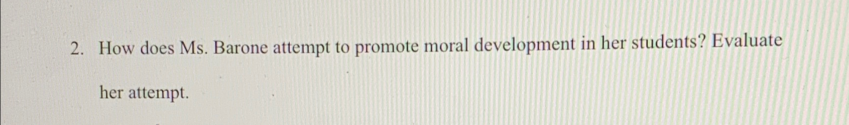 Solved How does Ms. ﻿Barone attempt to promote moral | Chegg.com