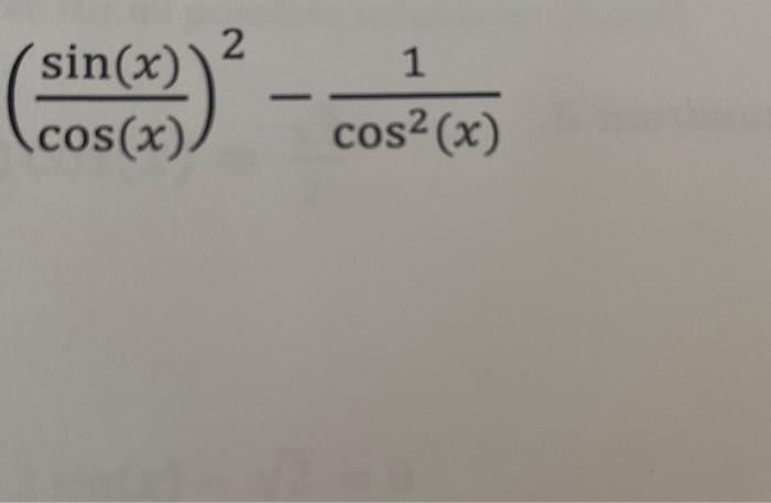 Solved (cos(x)sin(x))2−cos2(x)1 | Chegg.com