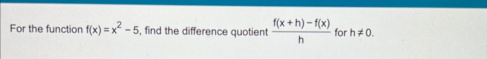 Solved For the function f(x)=x2-5, ﻿find the difference | Chegg.com