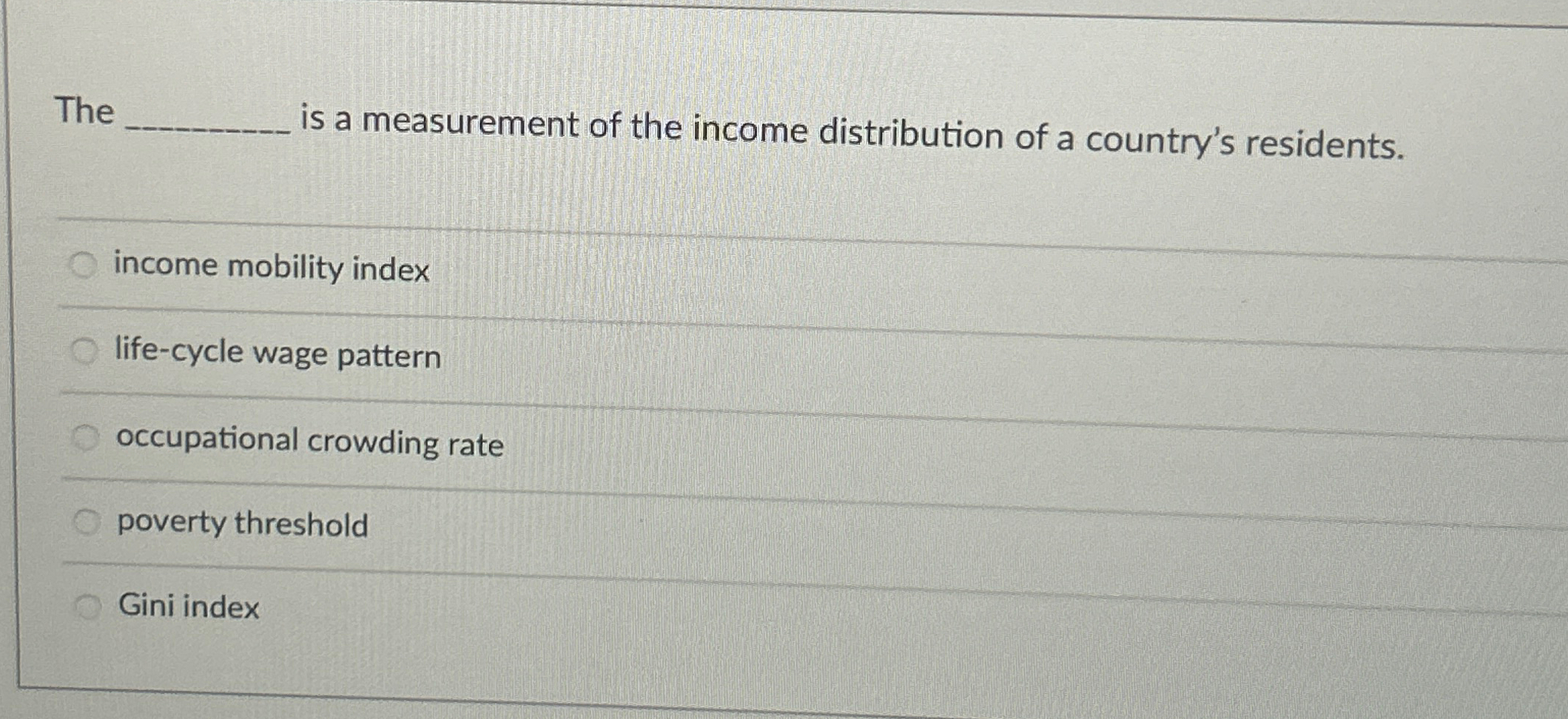Solved The ﻿is a measurement of the income distribution of | Chegg.com