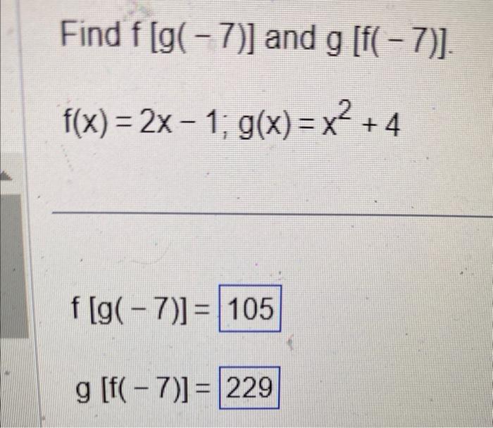 Solved Find f[g(−7)] and g[f(−7)]. f(x)=2x−1;g(x)=x2+4 | Chegg.com