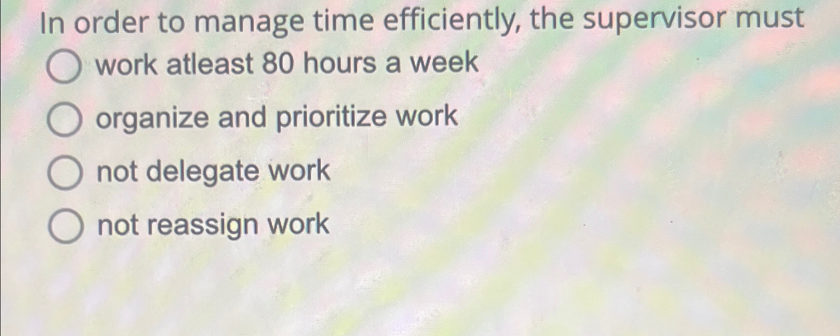Solved In order to manage time efficiently, the supervisor | Chegg.com
