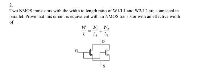 Solved 2. Two NMOS transistors with the width to length | Chegg.com
