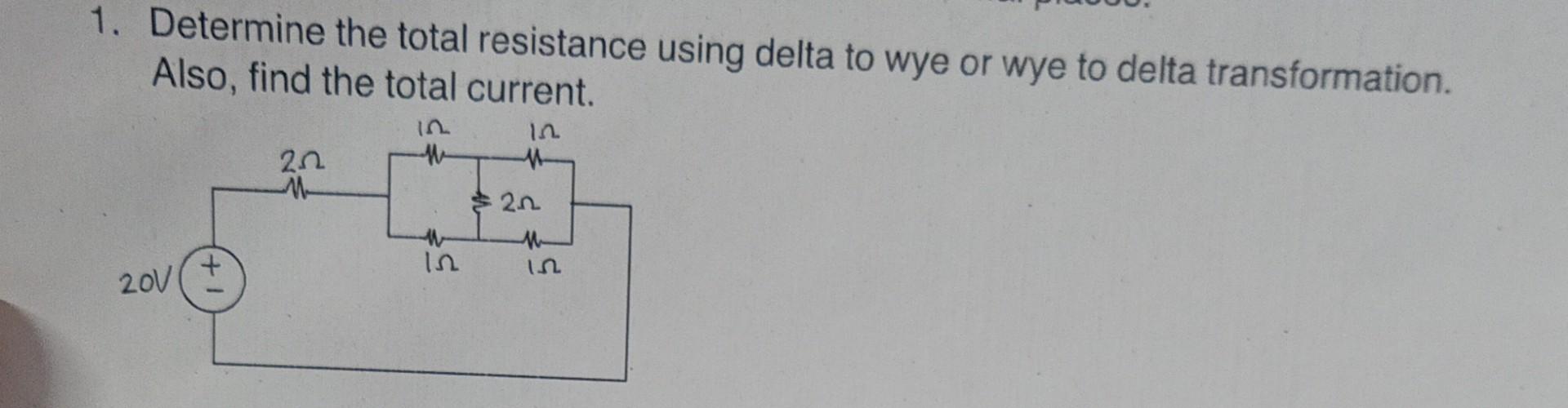 Solved 1. Determine the total resistance using delta to wye | Chegg.com
