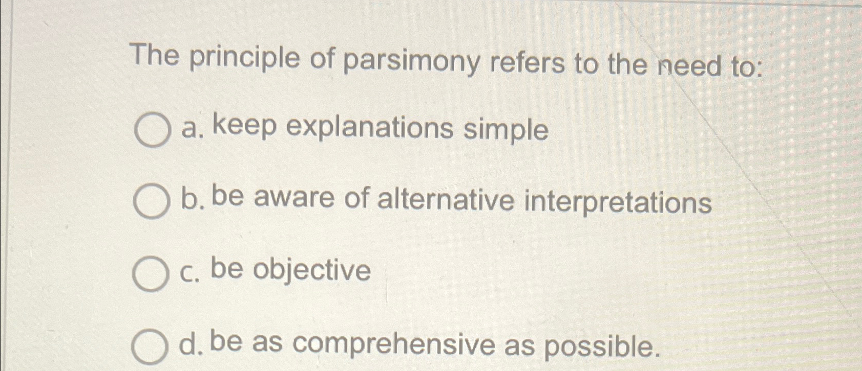 Solved The principle of parsimony refers to the need to:a. | Chegg.com