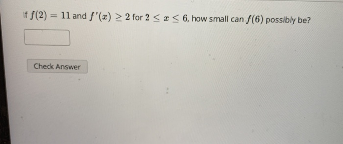 Solved If f(2) 11 and f'(x) > 2 for 2