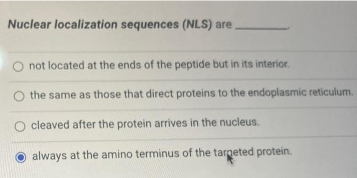 Solved Nuclear localization sequences (NLS) are not located | Chegg.com