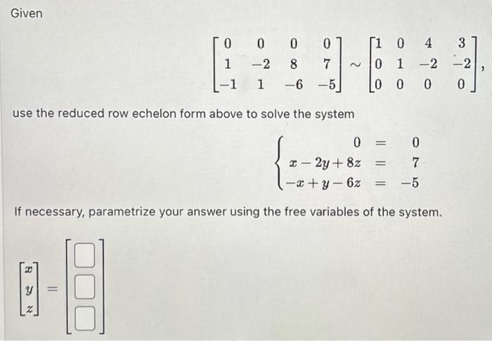 Solved ⎣⎡01−10−2108−607−5⎦⎤∼⎣⎡1000104−203−20⎦⎤ use the | Chegg.com