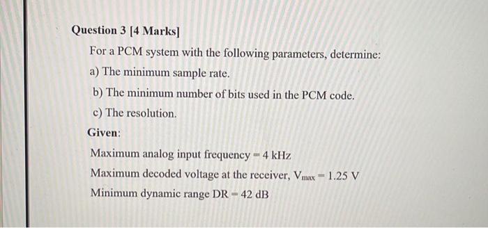 Solved Question 3 [4 Marks) For a PCM system with the | Chegg.com