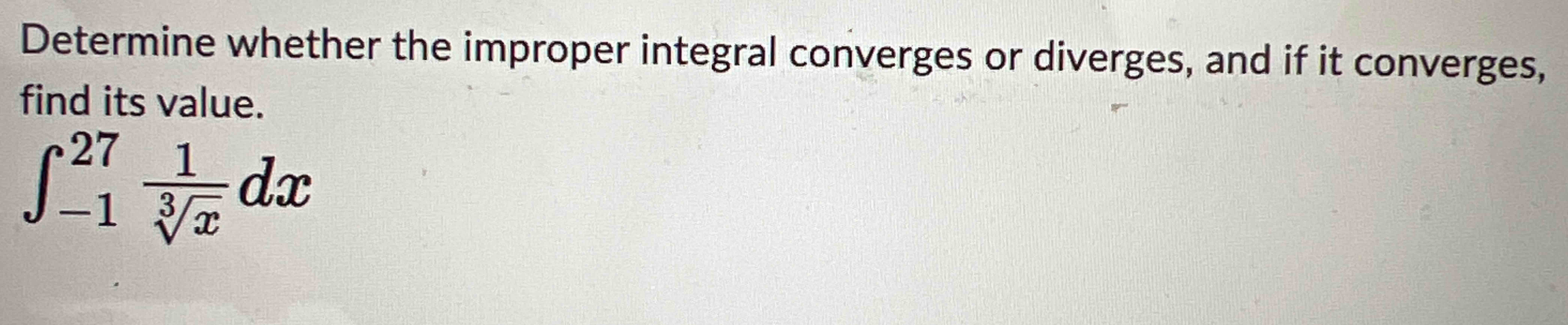 Solved Determine whether the improper integral converges or | Chegg.com