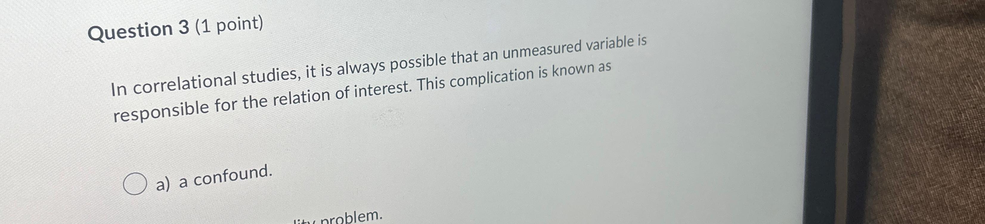 Solved Question 3 (1 ﻿point)In correlational studies, it is | Chegg.com
