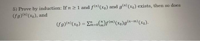 Solved 5) Prove by induction: If n≥1 and f(n)(x0) and | Chegg.com