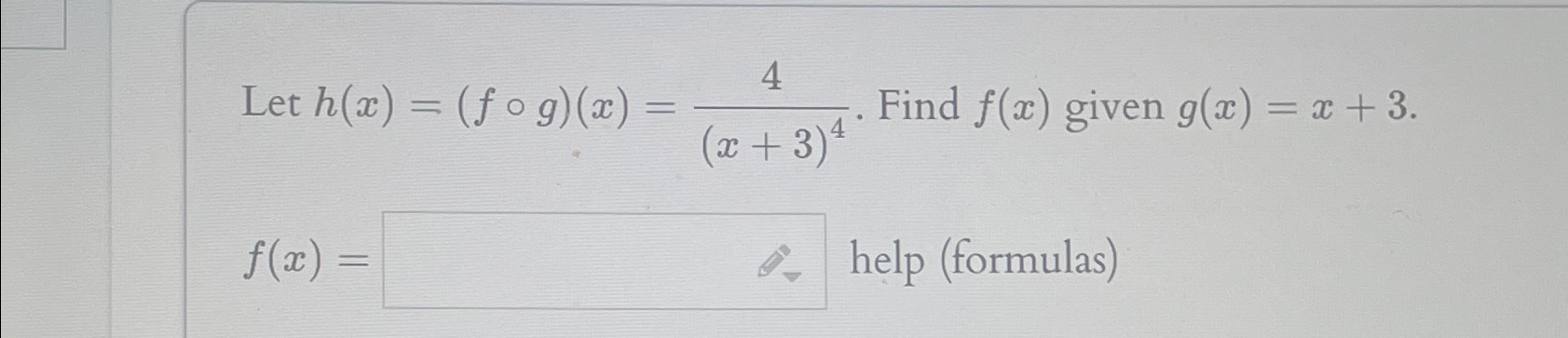 Solved Let h(x)=(f@g)(x)=4(x+3)4. ﻿Find f(x) ﻿given | Chegg.com
