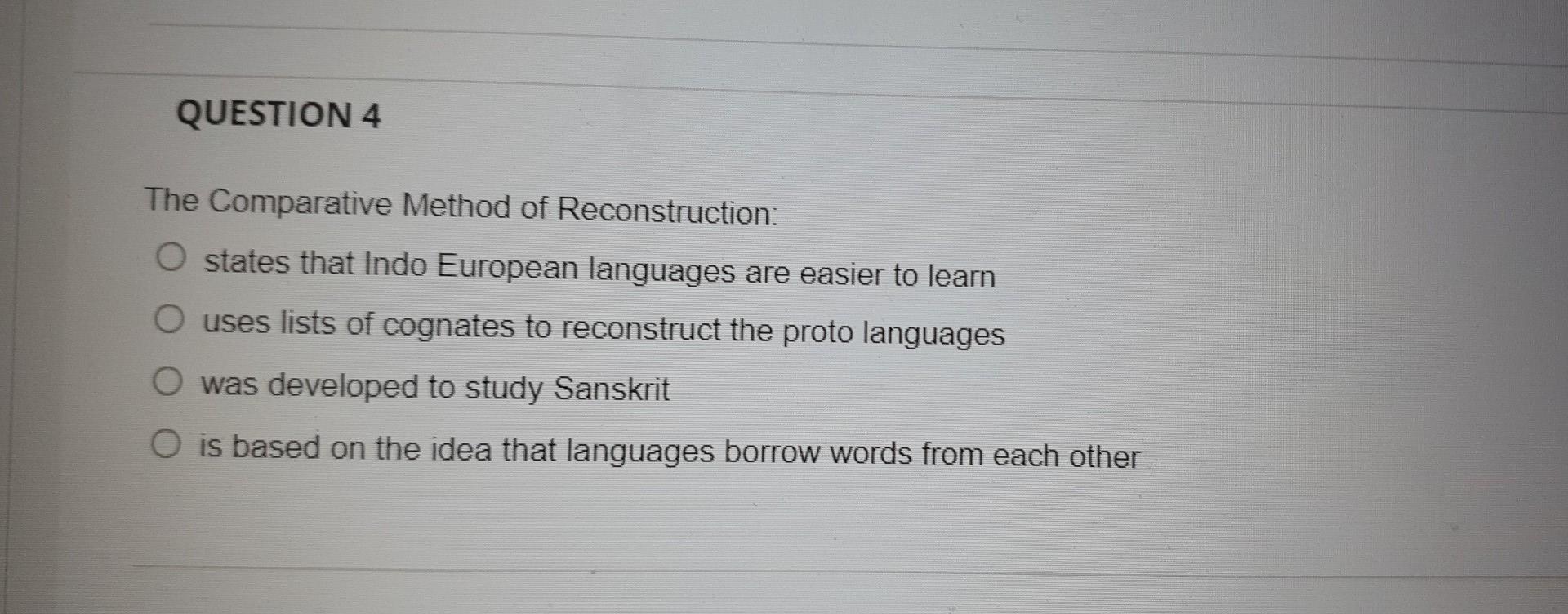 QUESTION 4 The Comparative Method of Reconstruction: | Chegg.com