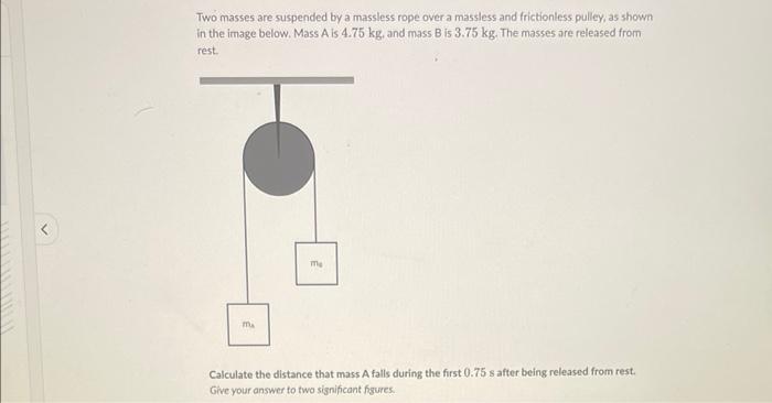 Solved Two masses are suspended by a massless rope over a | Chegg.com