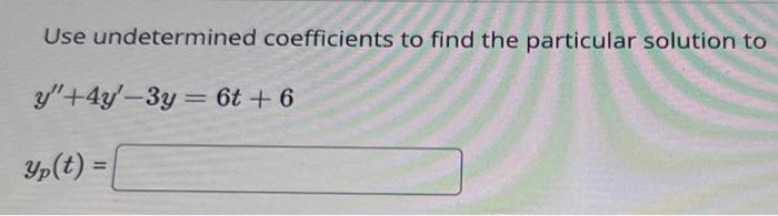 Solved Use undetermined coefficients to find the particular | Chegg.com